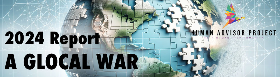 The Glocal-World War 🌍: 2024 Report – HUMAN ADVISOR PROJECT